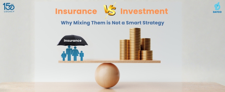 Insurance vs Investment: Why Mixing Them is Not a Smart Strategy